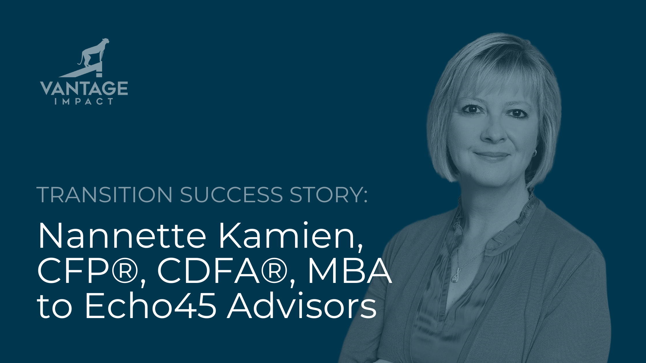 Transition Success Story: Nannette Kamien, CFP®, CDFA®, MBA