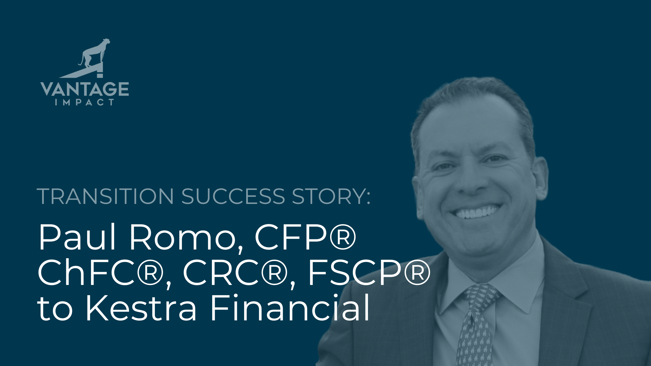 Transition Success Story: Paul Romo to Kestra Financial