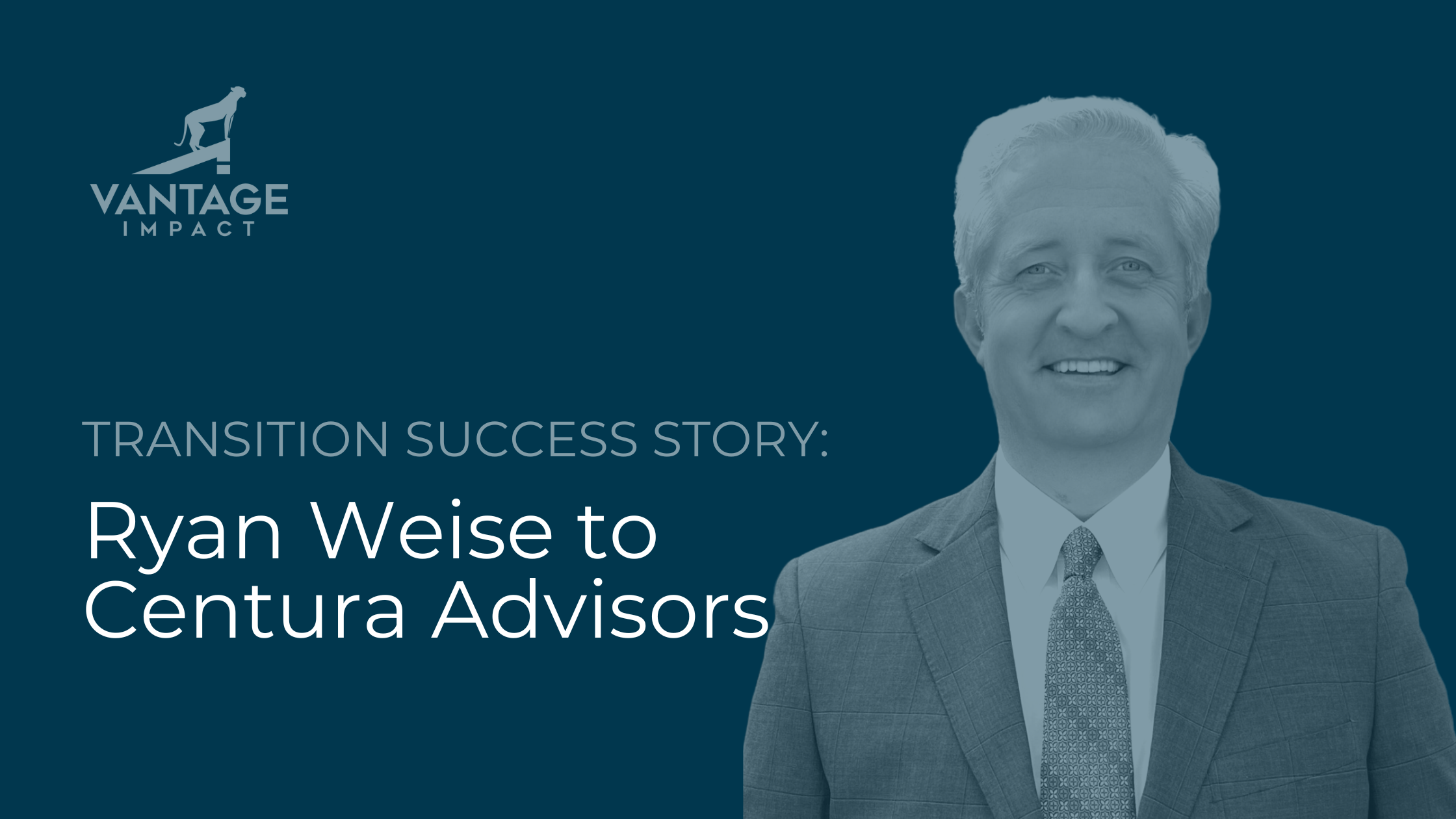 Transition Success Story: Ryan Weise to Centura Advisors